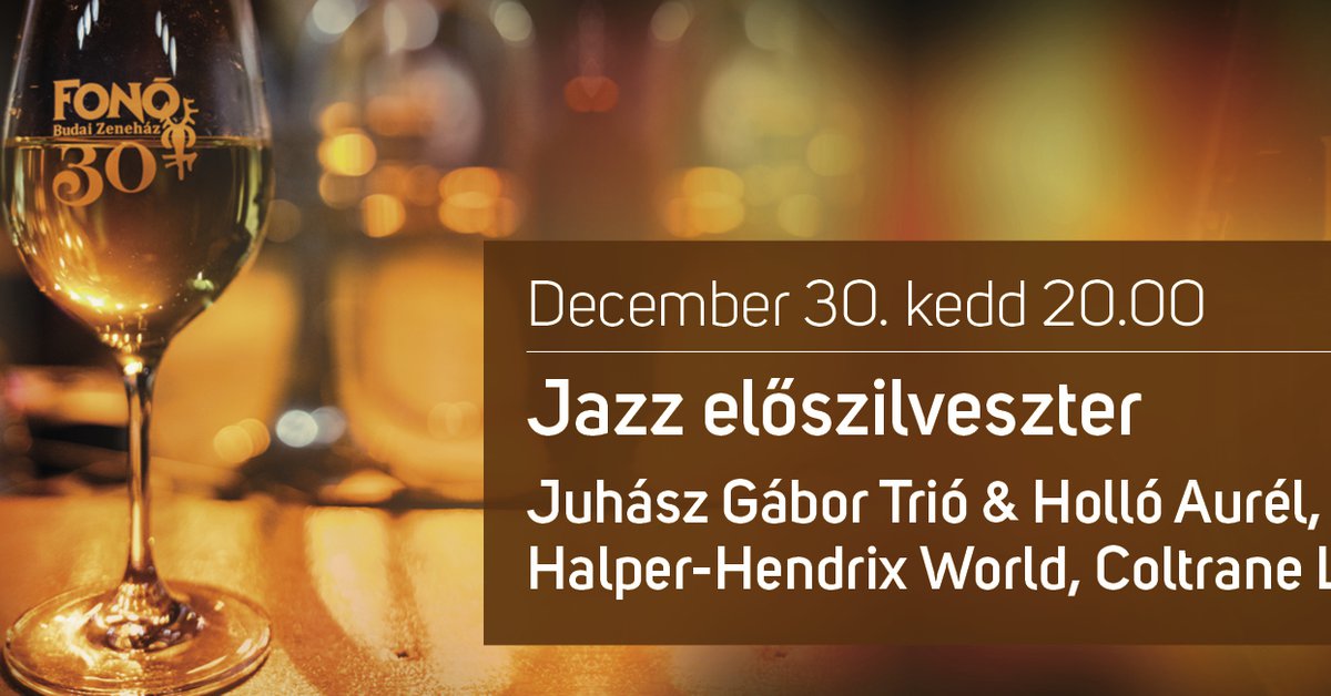 Jazz előszilveszter: Juhász Gábor Trió & Holló Aurél, Halper-Hendrix ...
